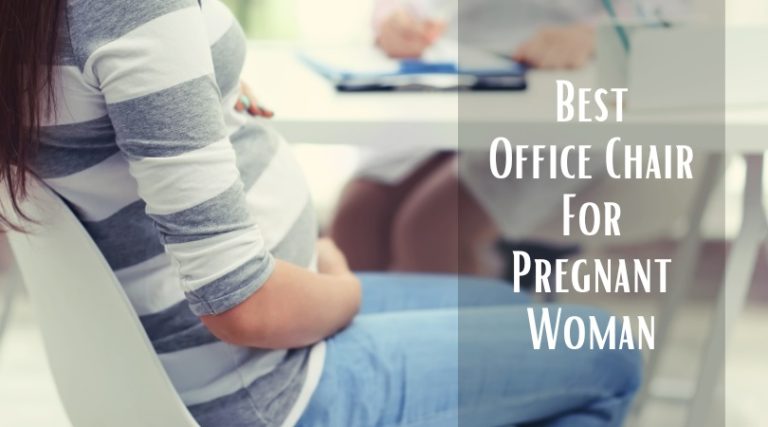The 10 Best Office Chairs for Pregnant Women 2026 [Guide, FAQ] - The ...