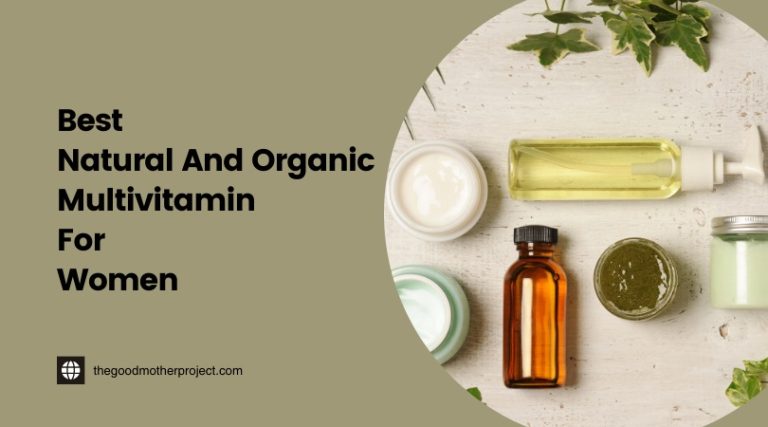 Our 6 Best Natural And Organic Multivitamin For Women To Buy In 2025 - The Good Mother Project