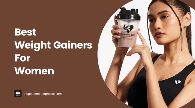 Top 10 Best Weight Gainers For Women Of 2025 - The Good Mother Project