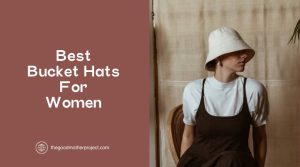 Our 10 Best Bucket Hats For Women In 2026 - The Good Mother Project
