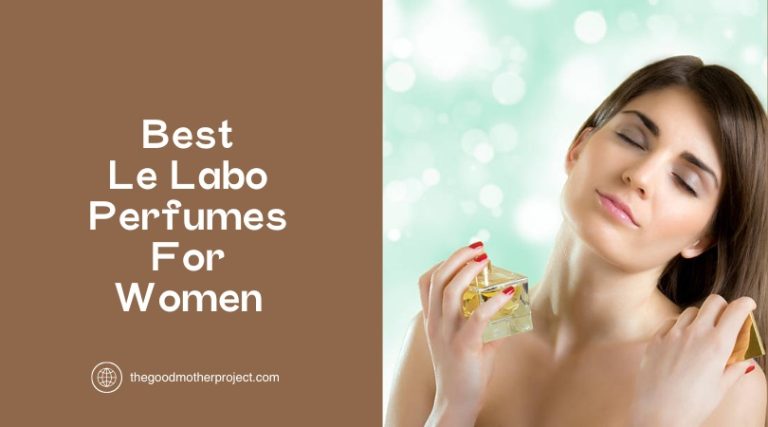 Our 8 Best Le Labo Perfumes For Women – 2026 - The Good Mother Project