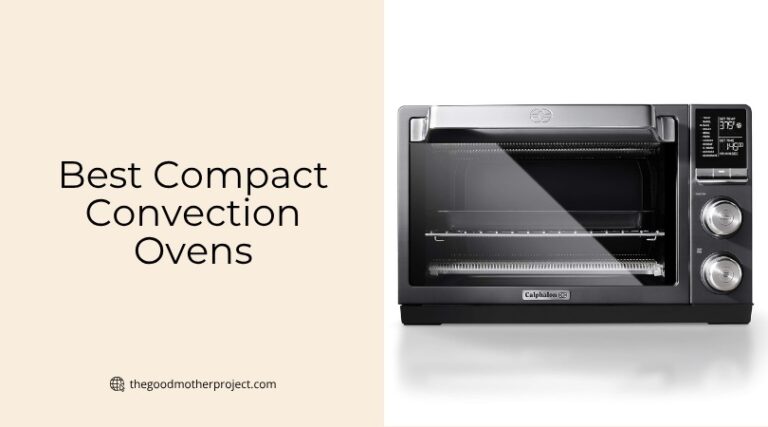 8 Best Compact Convection Ovens In 2025 – Reviews And Guide - The Good Mother Project