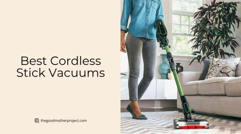 Our 10 Best Cordless Stick Vacuums To Buy In 2026 - The Good Mother Project