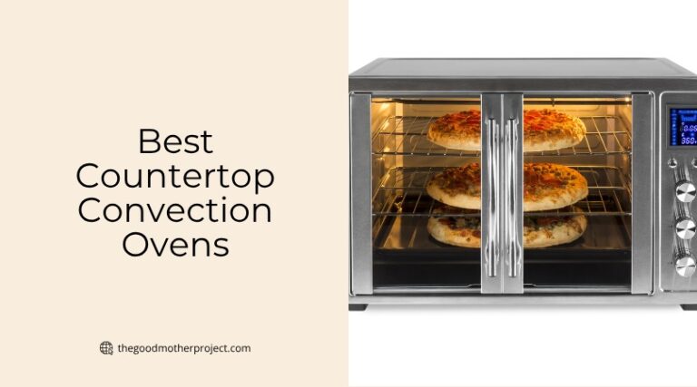 The 8 Best Countertop Convection Ovens Of 2025 - The Good Mother Project