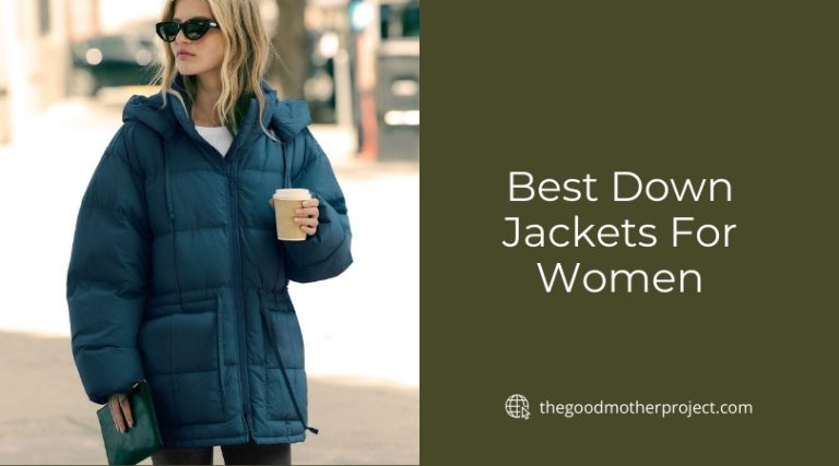 The 8 Best Down Jackets For Women To Buy In 2025 - The Good Mother Project