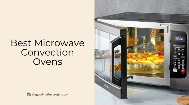 Top 8 Best Microwave Convection Ovens To Buy In 2025 - The Good Mother Project