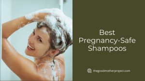 10 Best Pregnancy-Safe Shampoos To Buy In 2026 - The Good Mother Project