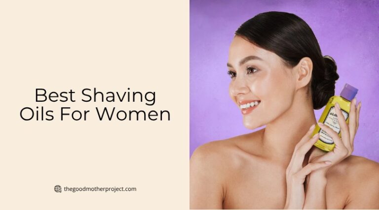 The 10 Best Shaving Oils For Women To Buy In 2026 - The Good Mother Project