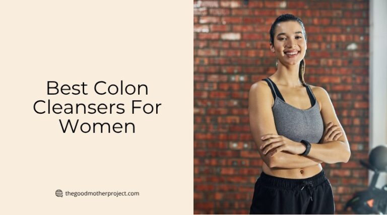10 Best Colon Cleansers For Women In 2026 - The Good Mother Project