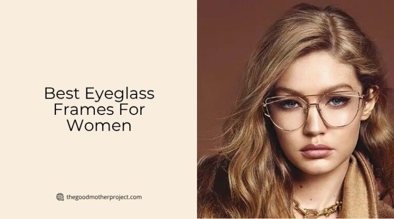10 Best Eyeglass Frames For Women In 2025 - The Good Mother Project