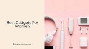 Top 12 Best Gadgets For Women In 2026 - The Good Mother Project