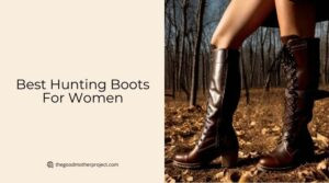 Our 10 Best Hunting Boots For Women In 2026 - The Good Mother Project