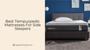 Our 10 Best Tempurpedic Mattresses For Side Sleepers In 2026 - The Good ...